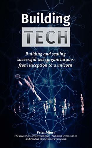 Building Tech: Building and scaling successful tech organizations: from ...