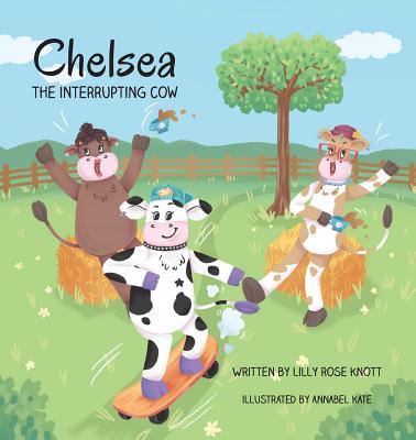 Chelsea the Interrupting Cow by Lilly Rose Knott | Goodreads