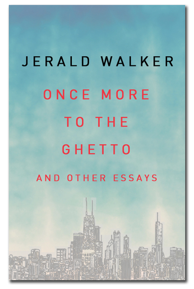 Once More To The Ghetto And Other Essays by Jerald Walker | Goodreads