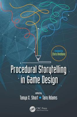 Procedural Storytelling in Game Design by Tanya X. Short | Goodreads