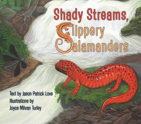 Shady Streams, Slippery Salamanders by Jason Patrick Love | Goodreads