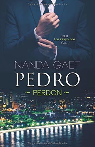 Pedro - Perdón (Serie los Trajeados #1) by Nanda Gaef | Goodreads