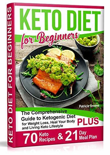 Keto Diet for Beginners: The Comprehensive Guide to Ketogenic Diet for Weight Loss, Heal Your ...