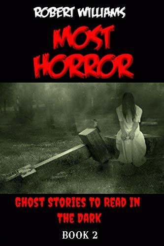MOST HORROR STORIES BOOK 2: Ghost Stories To Read In The Dark... by ...