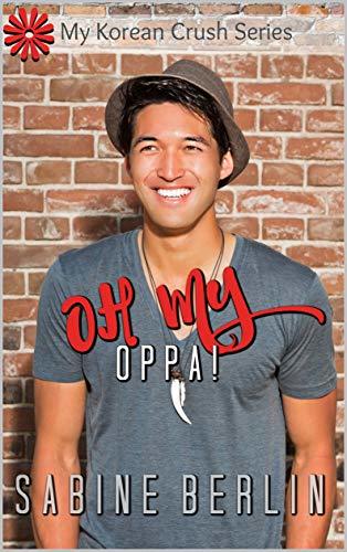Oh My Oppa!: A My Korean Crush Book by Sabine Berlin | Goodreads
