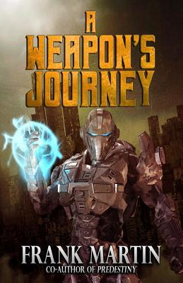 A Weapon's Journey by Frank Martin | Goodreads