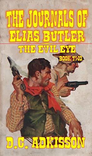 The Journals of Elias Butler - Evil Eye - (Mal de Ojo): Book Two by D.C ...