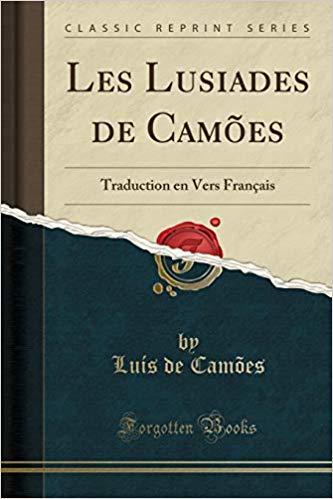 Les Lusiades de Camões: Traduction En Vers Français by Luís de Camões ...
