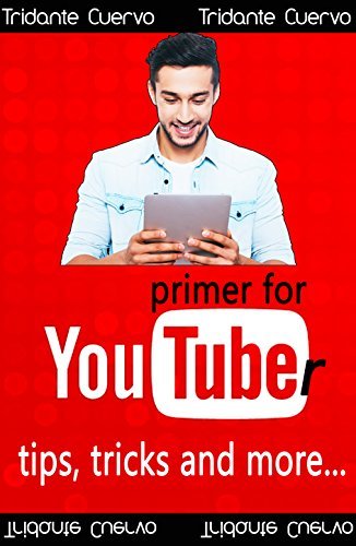 Definitive Guide for the Youtuber: TRICKS, TIPS AND MORE: FOR NEW ...