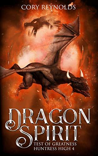 Dragon Spirit: Test of Greatness by Cory Reynolds | Goodreads