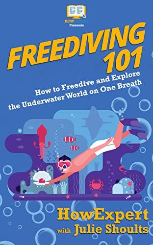 Freediving 101: How to Freedive and Explore the Underwater World on One ...