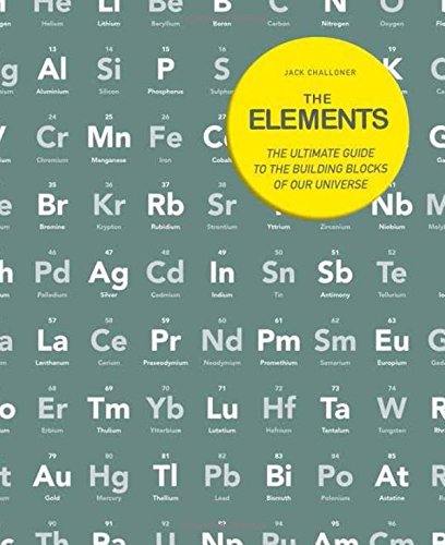 The Elements: The Ultimate Guide to the Building Blocks of our Universe ...