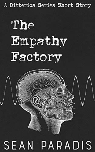 The Empathy Factory: A Diterrica Series Short Story by Sean Paradis ...