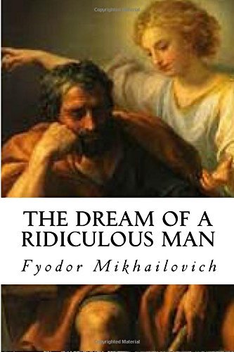 The Dream of a Ridiculous Man by Fyodor Mikhailovich | Goodreads