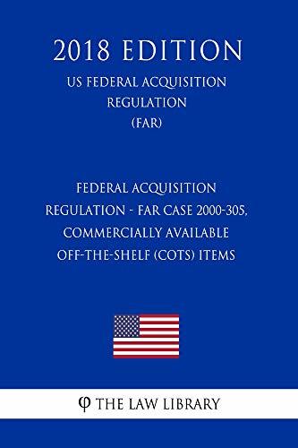Federal Acquisition Regulation - FAR Case 2000-305, Commercially ...