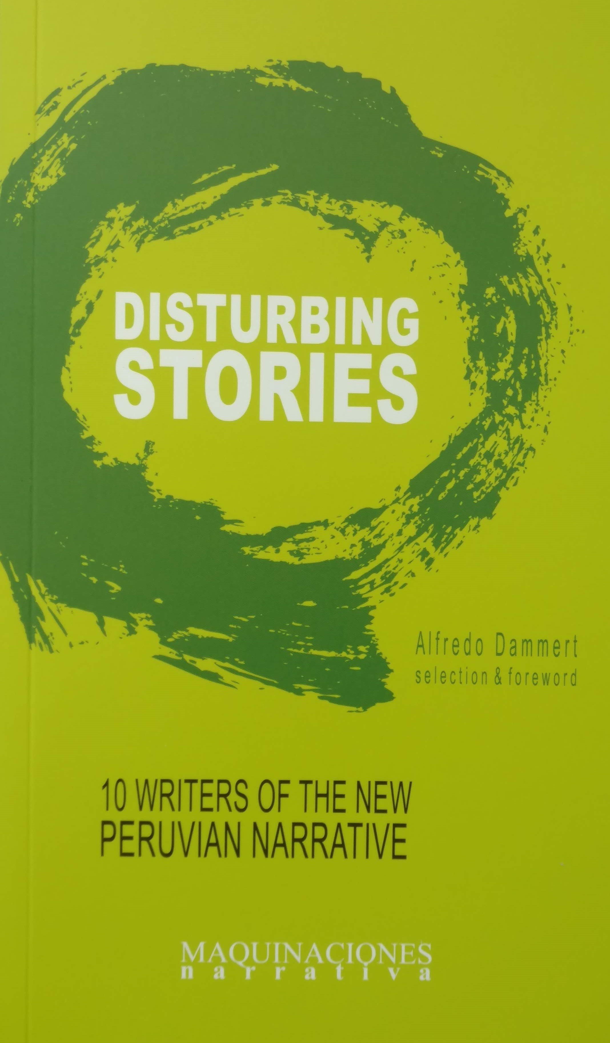 Disturbing Stories: 10 Writers of the New Peruvian Narrative by Alfredo ...