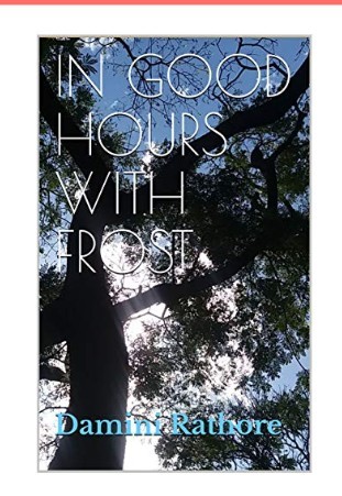 IN GOOD HOURS WITH FROST by Damini Rathore | Goodreads