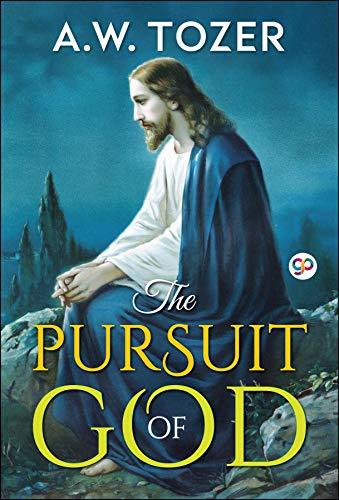 The Pursuit of God (AW Tozer Series Book 7) by A.W. Tozer | Goodreads