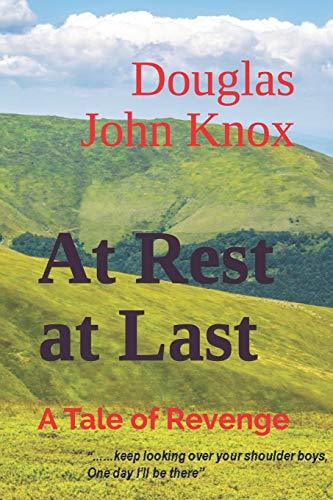 At Rest at Last: A Tale of Revenge by Douglas John Knox | Goodreads