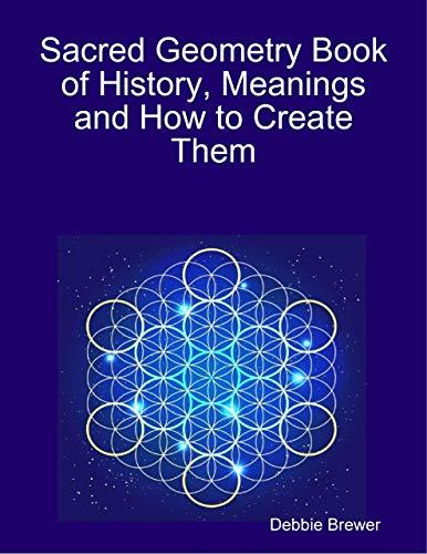 Sacred Geometry Book of History, Meanings and How to Create Them by ...