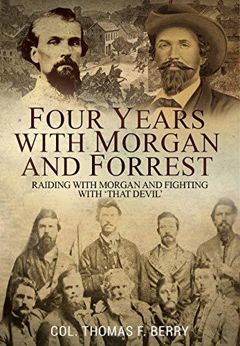 Four Years With Morgan And Forrest by Thomas Franklin Berry | Goodreads