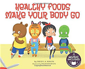 Healthy Foods Make Your Body Go by David I.A. Mason | Goodreads