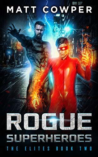 Rogue Superheroes (The Elites Book Two) by Matt Cowper | Goodreads
