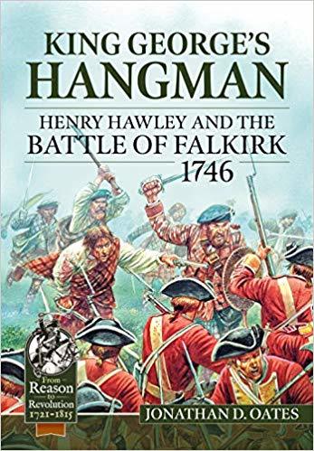 King George’s Hangman: Henry Hawley and the Battle of Falkirk, 1746 by ...