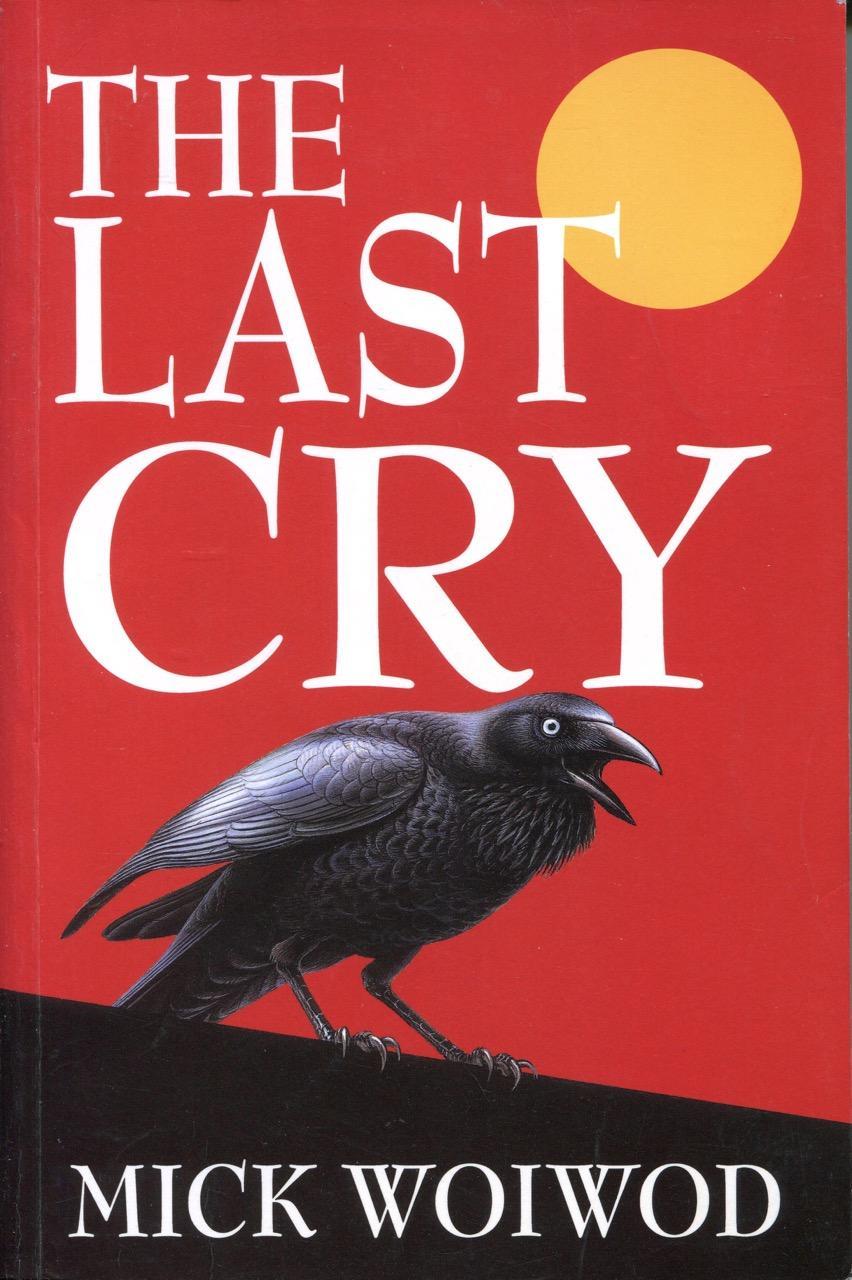 The Last Cry by Mick Woiwod | Goodreads