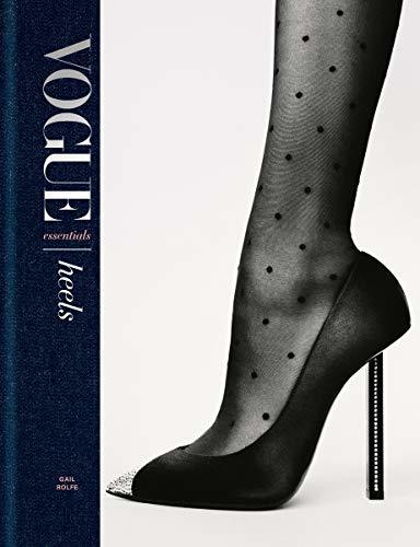 Vogue Essentials: Heels by Gail Rolfe | Goodreads