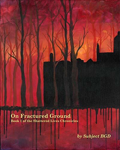 On Fractured Ground: Book 1 of the Shattered Lives Chronicles by ...