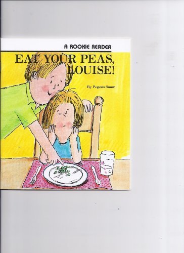 Eat your peas, Louise! (A Rookie reader) by Pegeen Snow | Goodreads