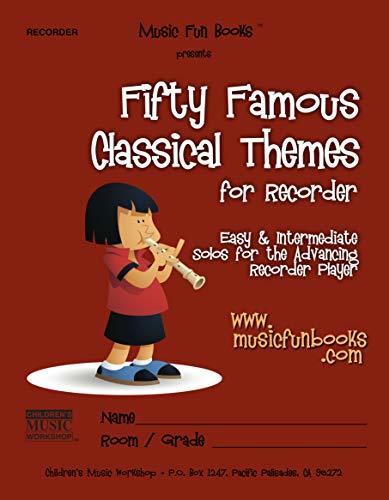 Fifty Famous Classical Themes for Recorder: Easy and Intermediate Solos ...