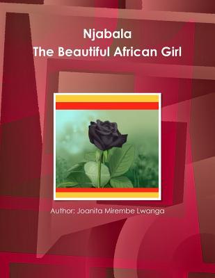 Njabala - The Beautiful African Girl by Joanita Mirembe Lwanga | Goodreads