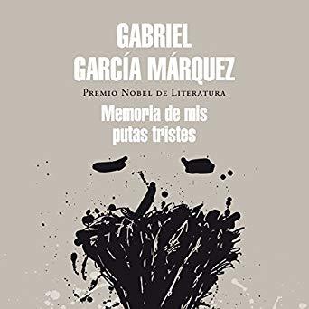 Memoria de mis putas tristes [Memory of My Melancholy Whores] by ...