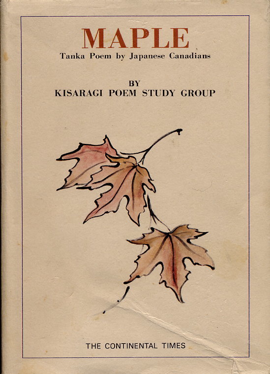 Maple: Tanka Poems by Japanese Canadians by Kisaragi Poem Study Group ...