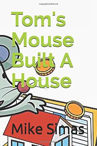 Tom's Mouse Built A House by Mike Simas | Goodreads