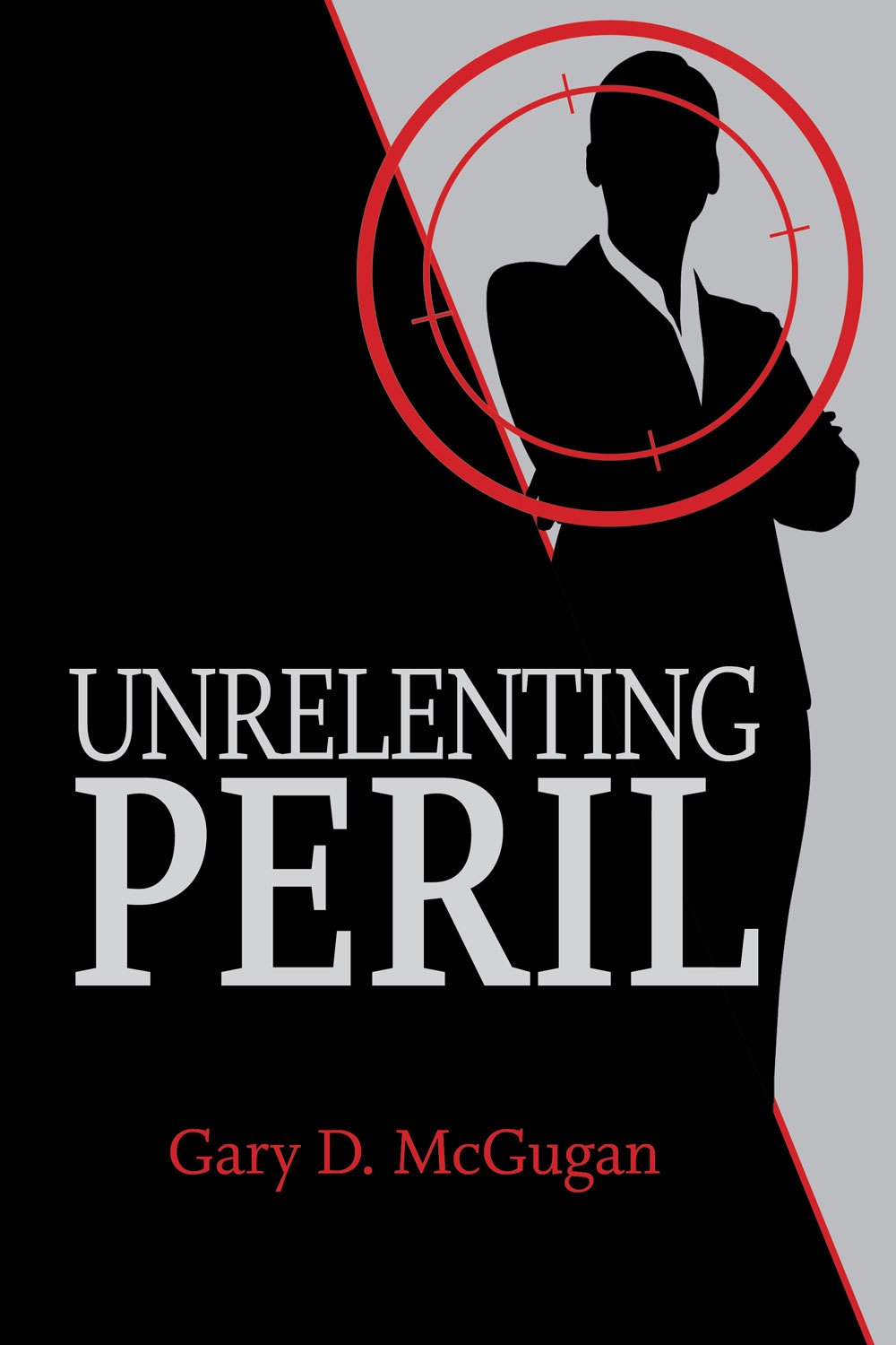 Unrelenting Peril by Gary D. McGugan | Goodreads