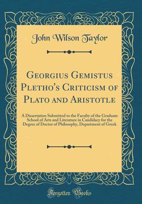 Georgius Gemistus Pletho's Criticism of Plato and Aristotle: A ...