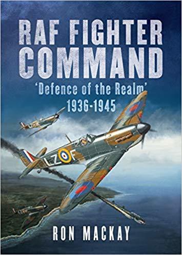 RAF Fighter Command: Defence of the Realm 1936-1945 by Ron Mackay ...