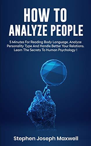 HOW TO ANALYZE PEOPLE: Read Body Language In 5 Minutes, Analyze ...