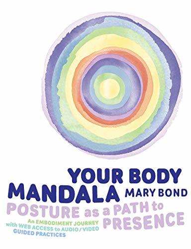 Your Body Mandala: Posture as a Path to Presence by Mary Bond | Goodreads