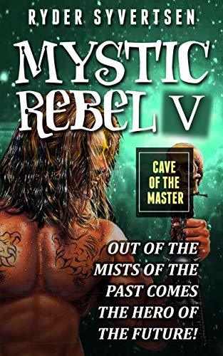 Mystic Rebel #5 Cave of the Master by Ryder Syvertsen | Goodreads
