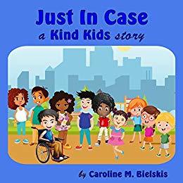 Just in Case: A Kind Kids Story by Caroline M Bielskis | Goodreads