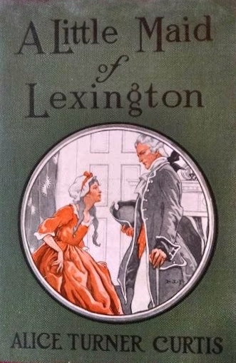A Little Maid of Lexington by Alice Turner Curtis | Goodreads