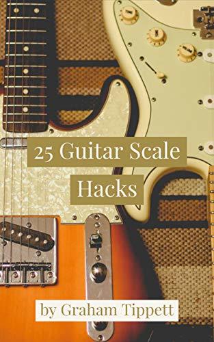 25 Guitar Scale Hacks by Graham Tippett | Goodreads