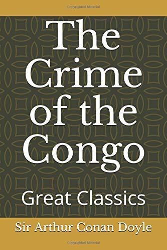 The Crime of the Congo: Great Classics by Arthur Conan Doyle | Goodreads