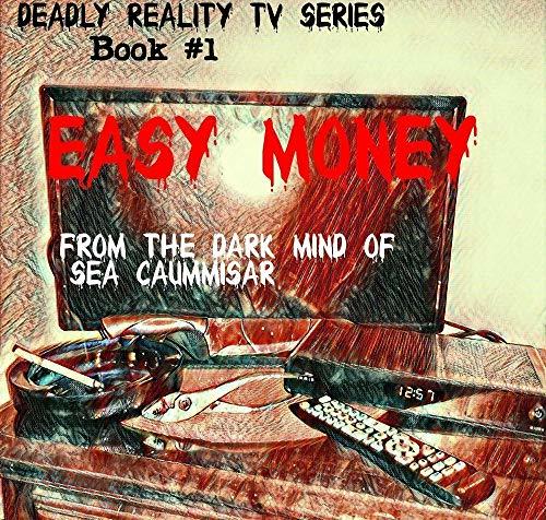 Easy Money (Deadly Reality TV #1) by Sea Caummisar | Goodreads