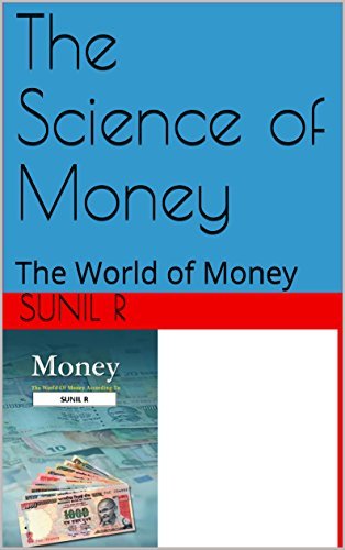 The Science of Money: The World of Money (Series 1) by SUNIL R | Goodreads