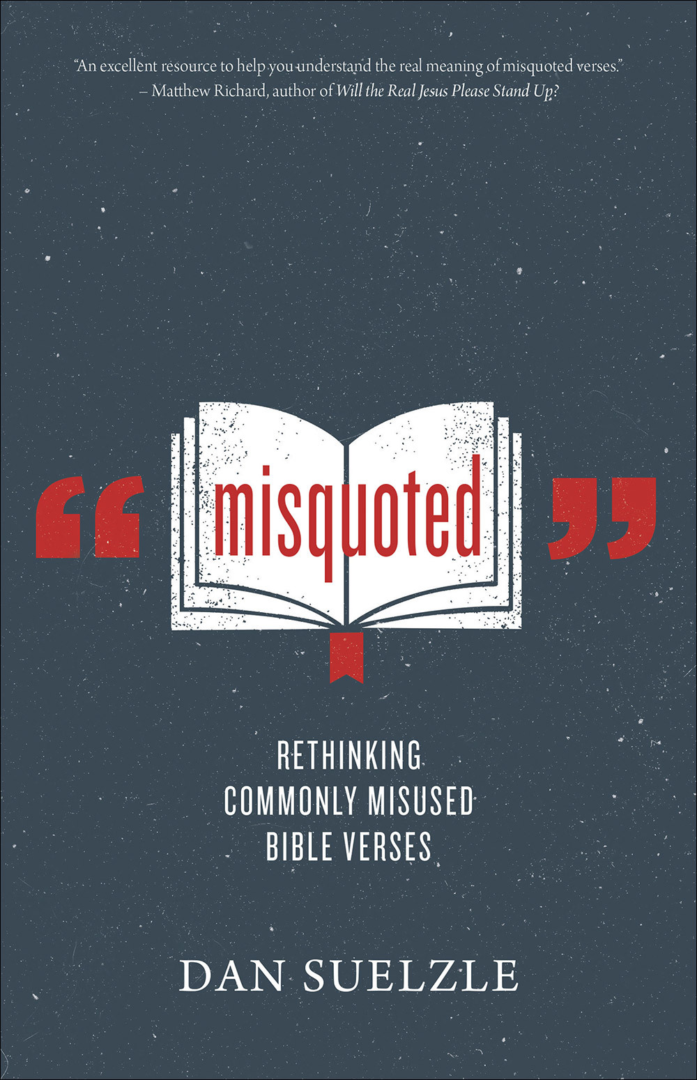 Misquoted: Rethinking Commonly Misused Bible Verses by Dan Suelzle ...